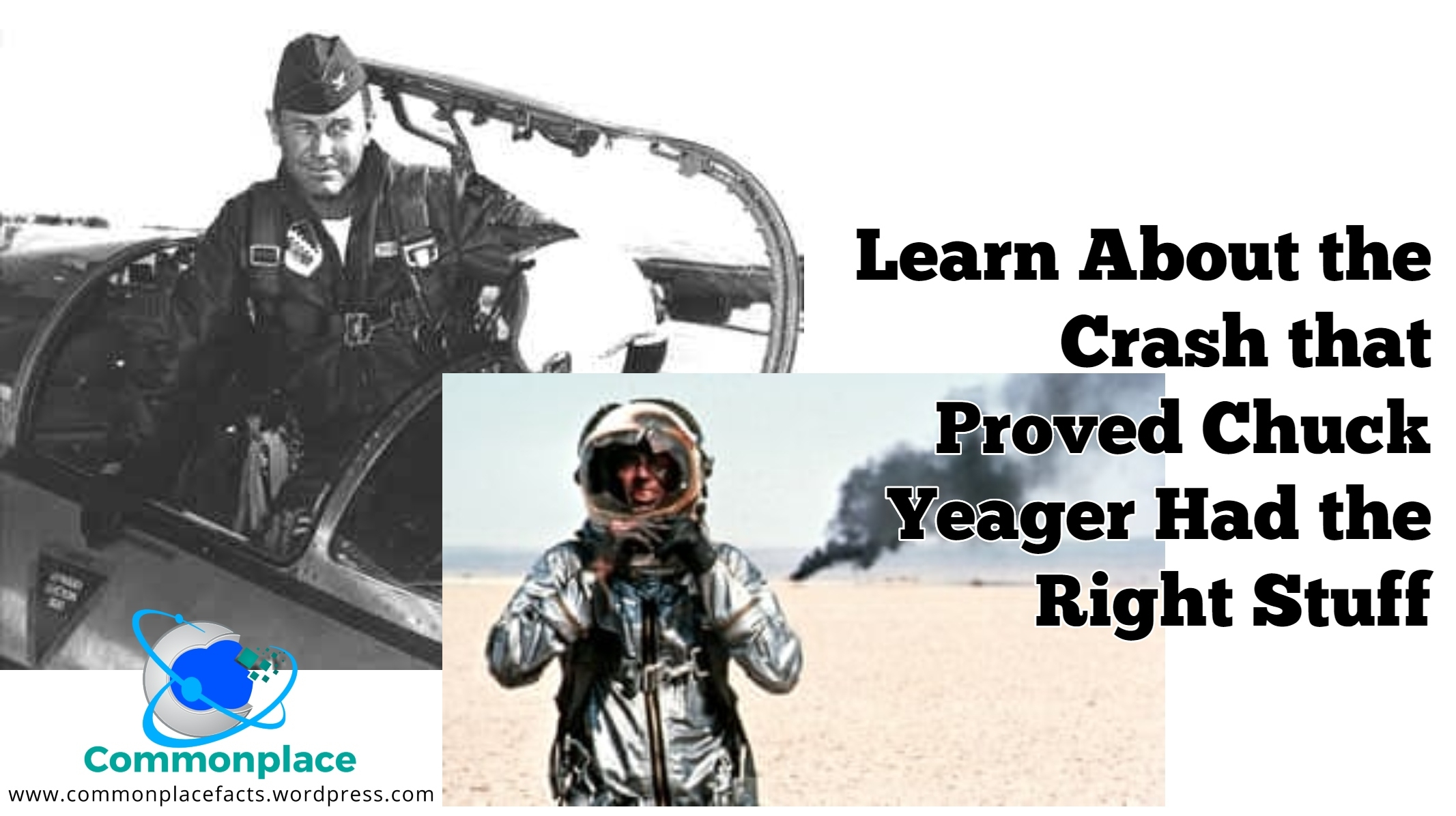 Learn About the Crash That Proved Chuck Yeager Had the Right Stuff ...
