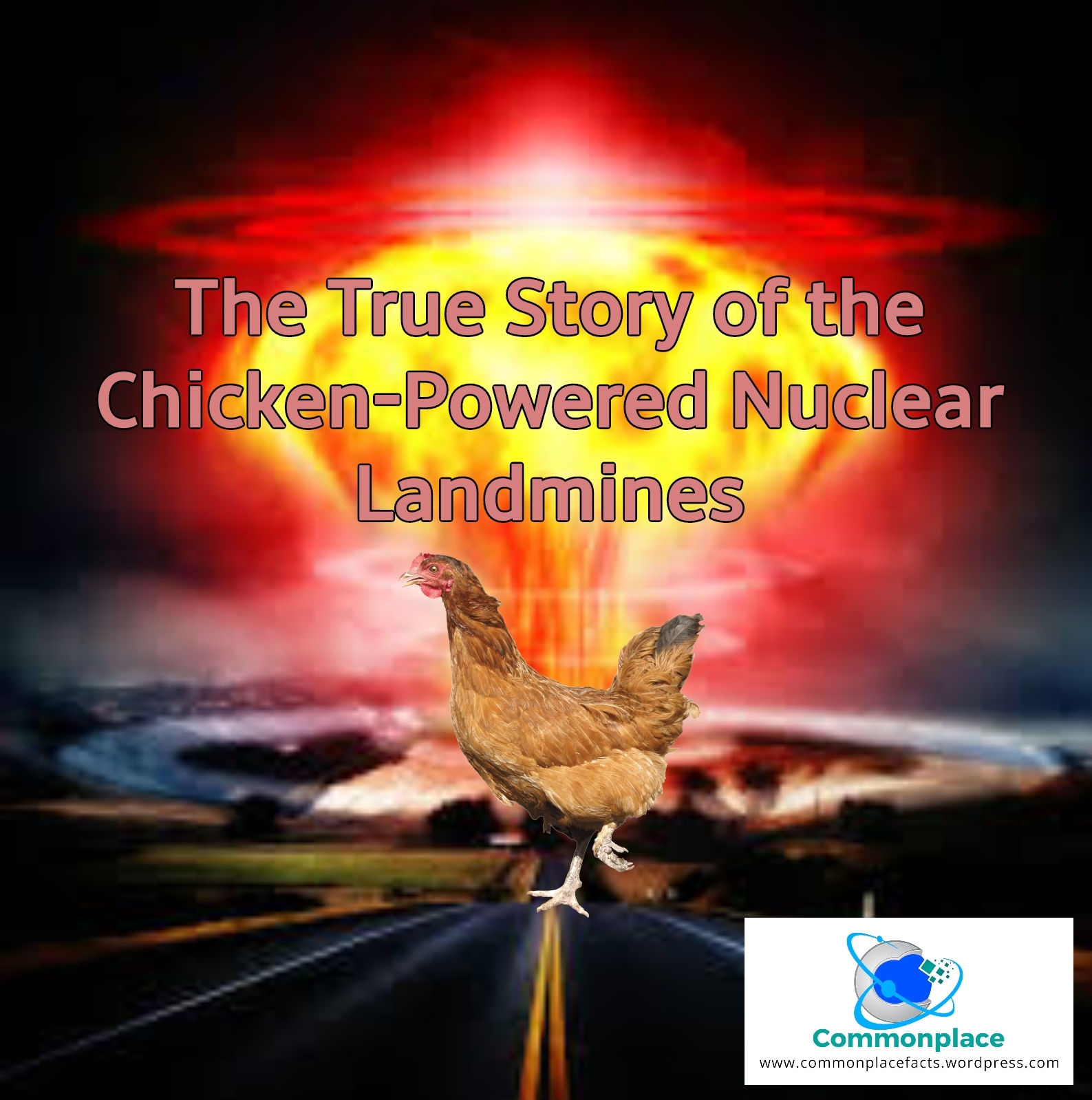 The True Story of Chicken-Powered Nuclear Landmines - Commonplace Fun Facts