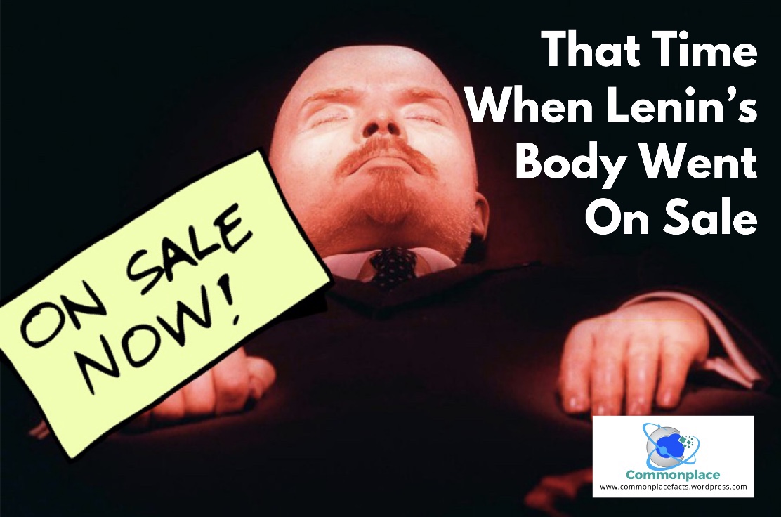 That Time When Lenin's Body Went on Sale - Commonplace Fun Facts
