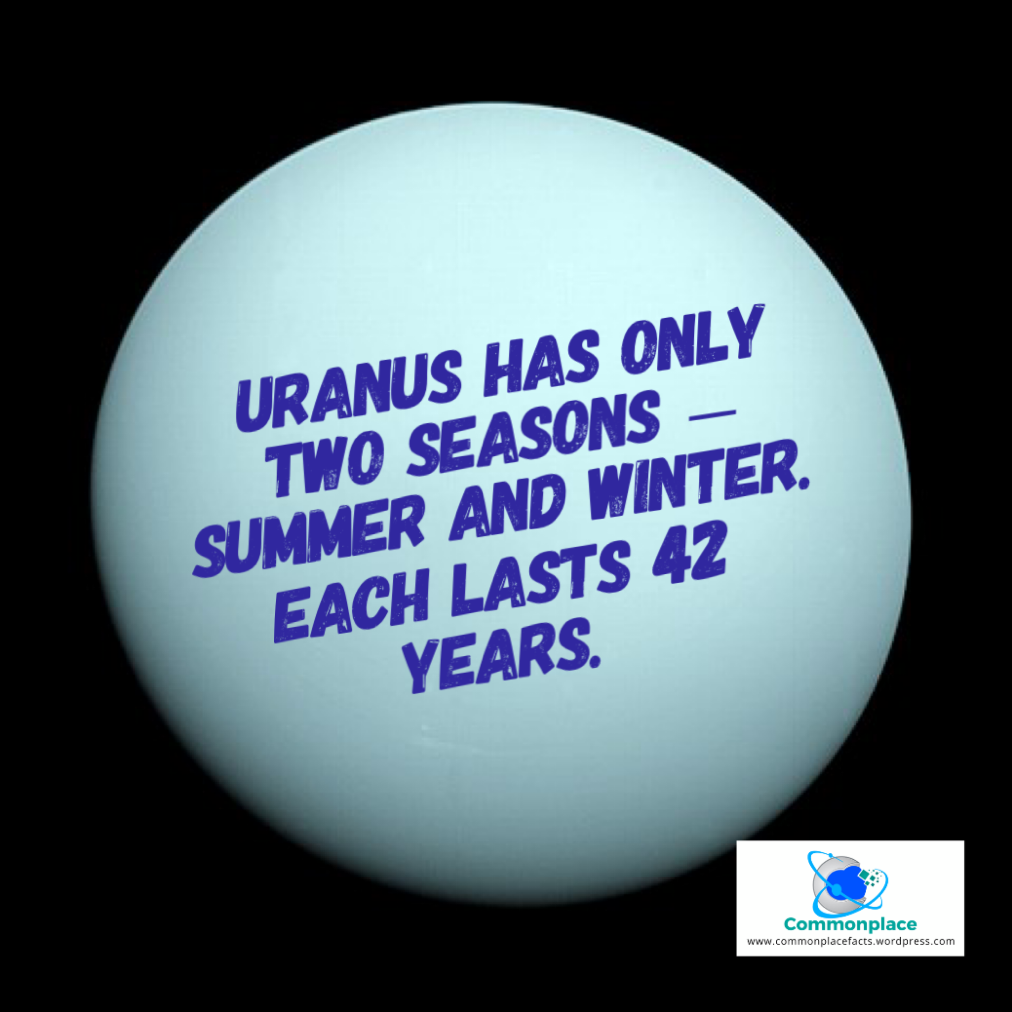 Uranus: 42 Years of Nonstop Winter - Commonplace Fun Facts