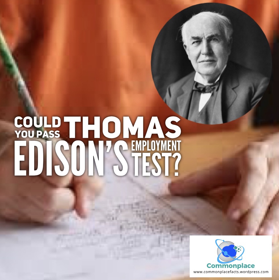 Could You Pass the Edison Employment Test? - Commonplace Fun Facts