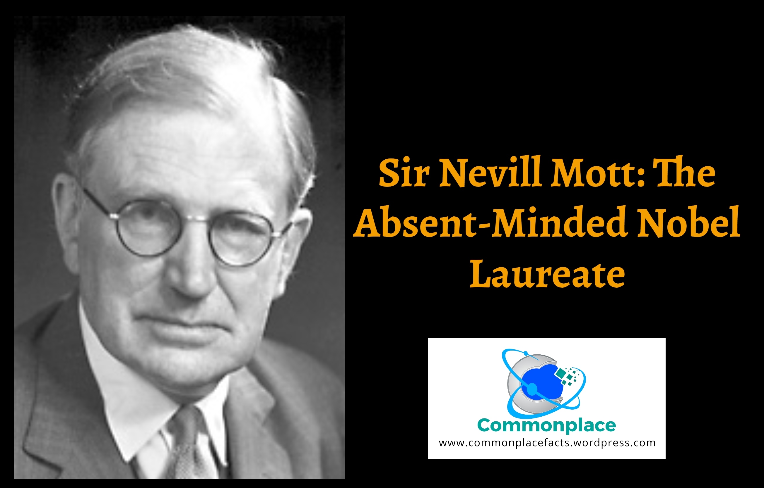 Sir Nevill Mott: The Absent-Minded Nobel Laureate - Commonplace Fun Facts