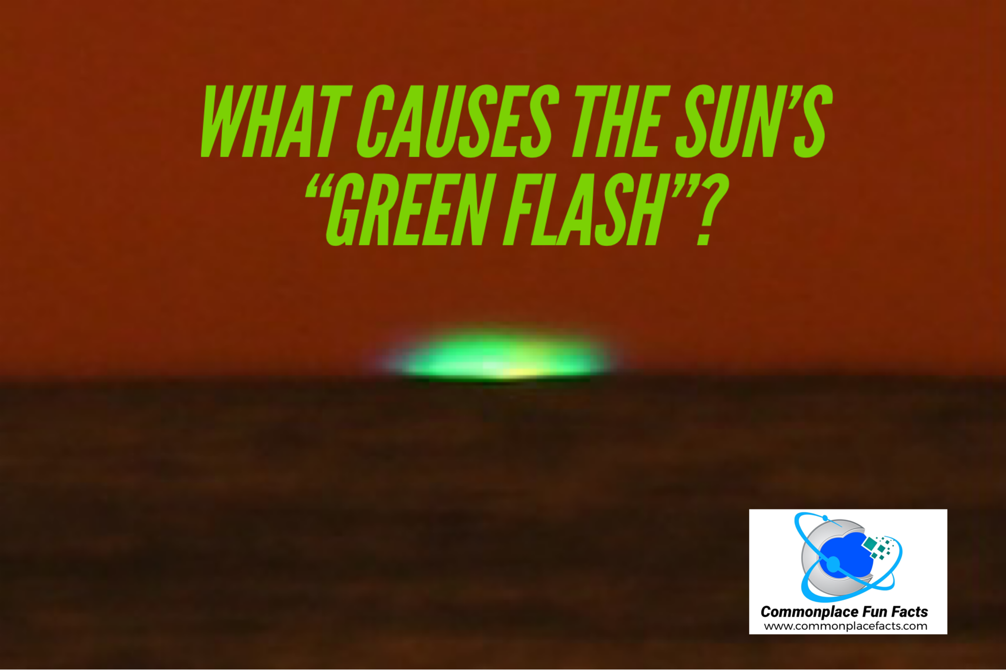 The Green Flash - A rare optical phenomenon - Commonplace Fun Facts