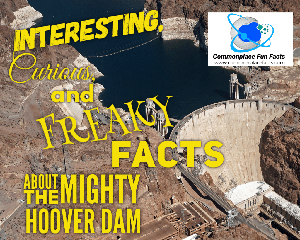 Interesting, Curious, and Freaky Facts about the Mighty Hoover Dam ...