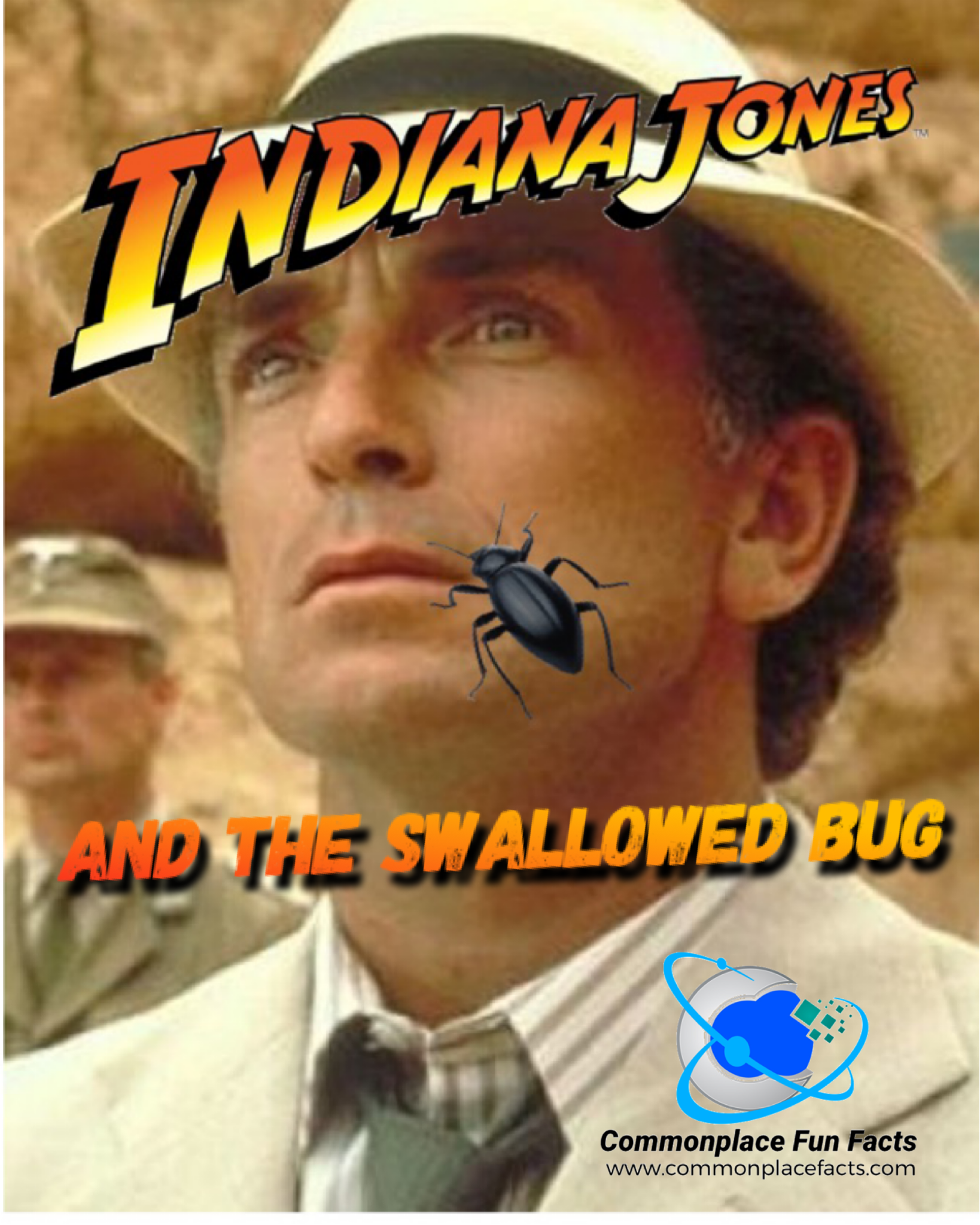 Indiana Jones and the Infamous Swallowed Bug - Commonplace Fun Facts