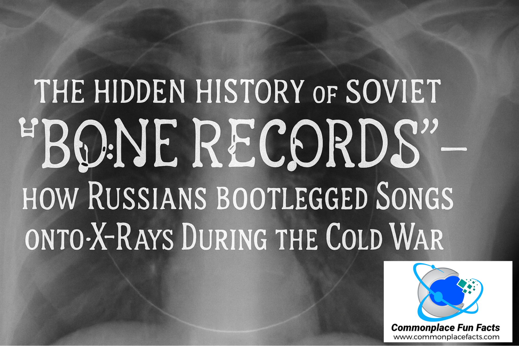 The Hidden History of Soviet ‘Bone Records’—How Russians Bootlegged ...